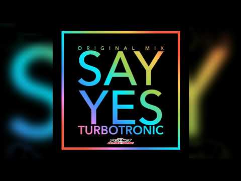 Turbotronic - Say Yes (Original Mix)