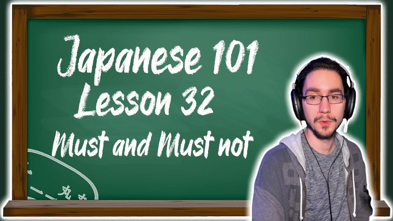 Japanese 101 Lesson 32 Must and Must not - YouTube