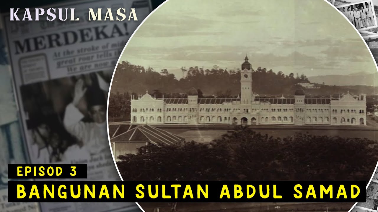 [FULL] Kapsul Masa (2022) | Episod 3 - Bangunan Sultan Abdul Samad ...