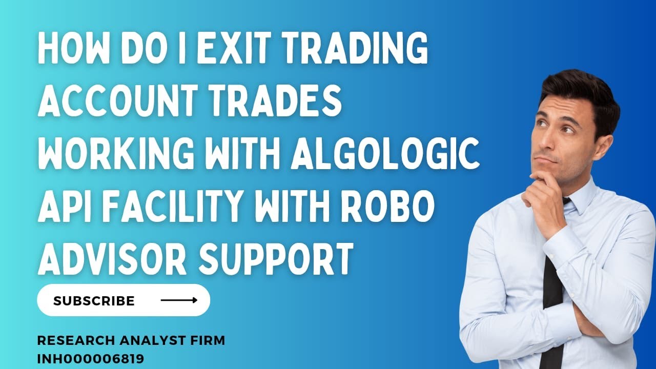 How do i exit trades in angel broking while working with Algologic software Autorobo facility ...