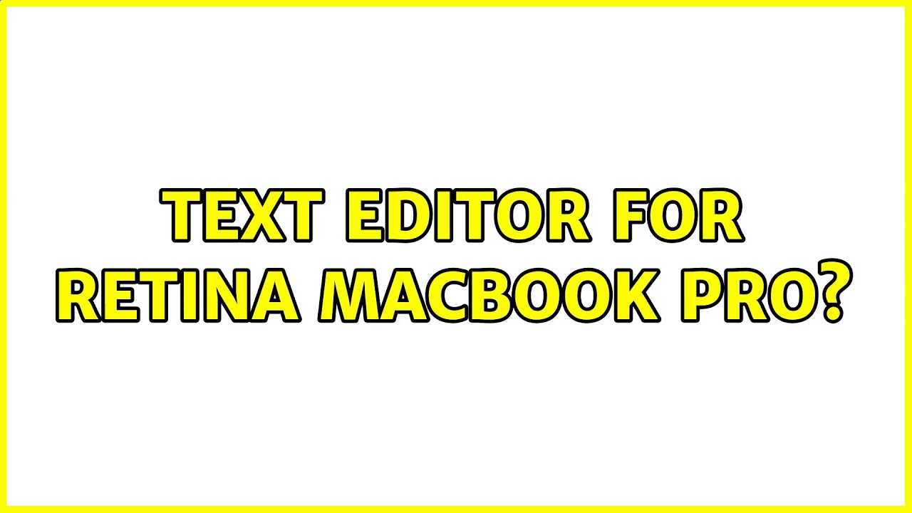 Text editor for Retina MacBook Pro? (3 Solutions!!) - YouTube