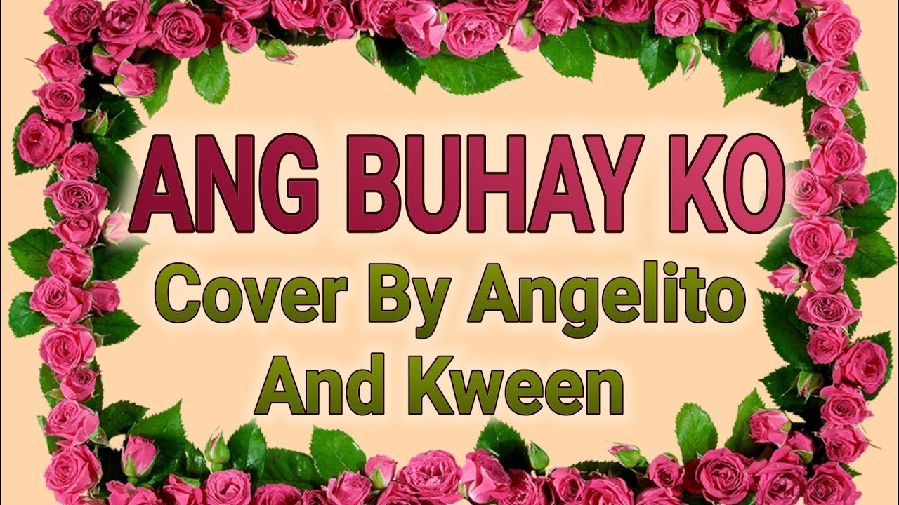 ANG BUHAY KO I With Lyrics By Angelito And Kween - YouTube