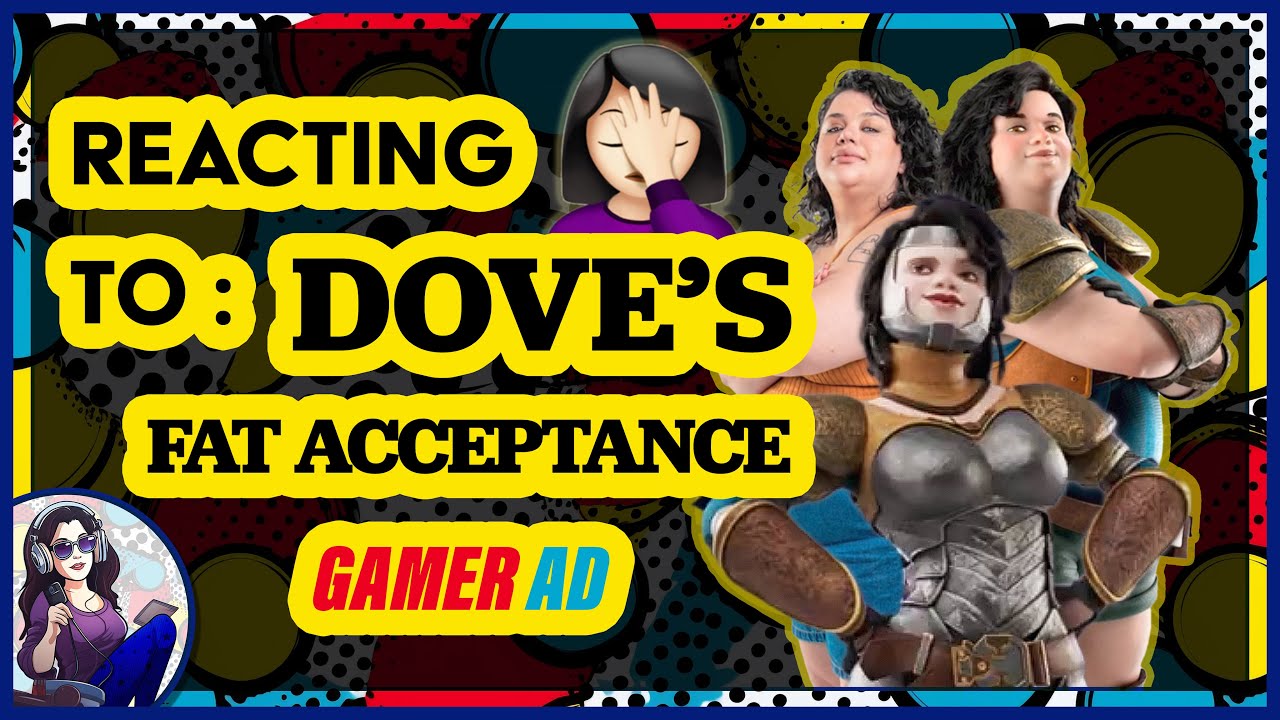 REACTING TO... Dove "Body Positivity" Women in Video Games AD as a Girl ...