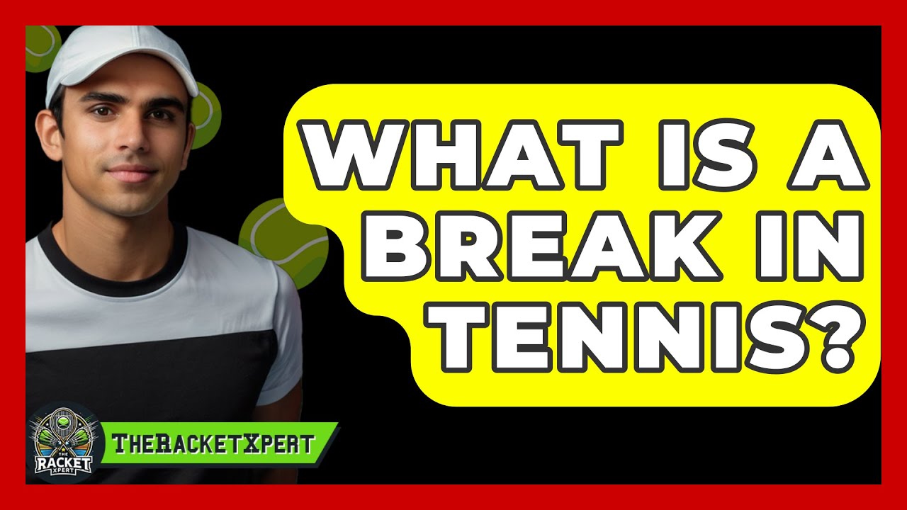 What Is A Break In Tennis? - The Racket Xpert - YouTube
