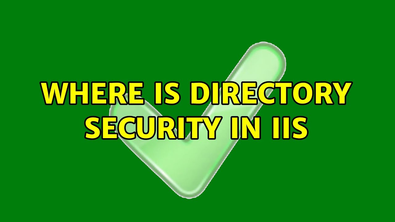 Where is Directory Security in IIS - YouTube