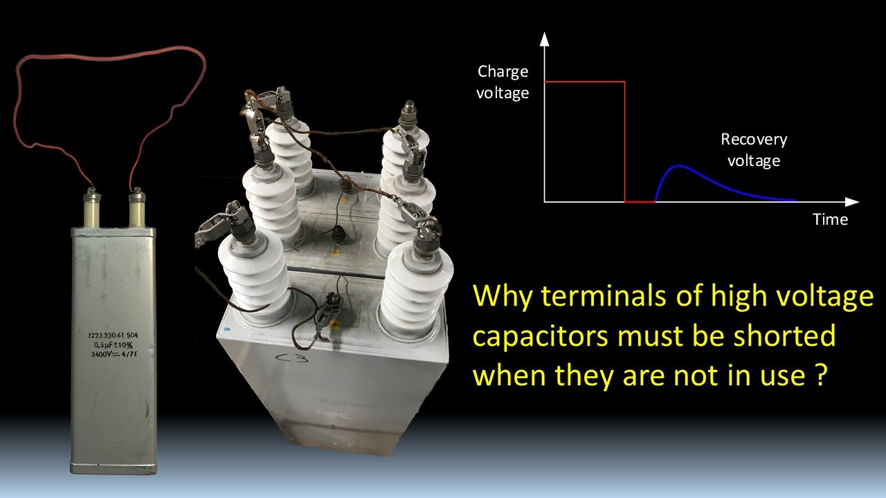 Why terminals of high voltage capacitors must be shorted when they are ...