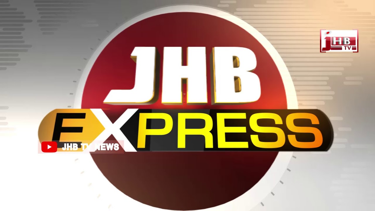 EXPRESS || JHB TV NEWS || - YouTube