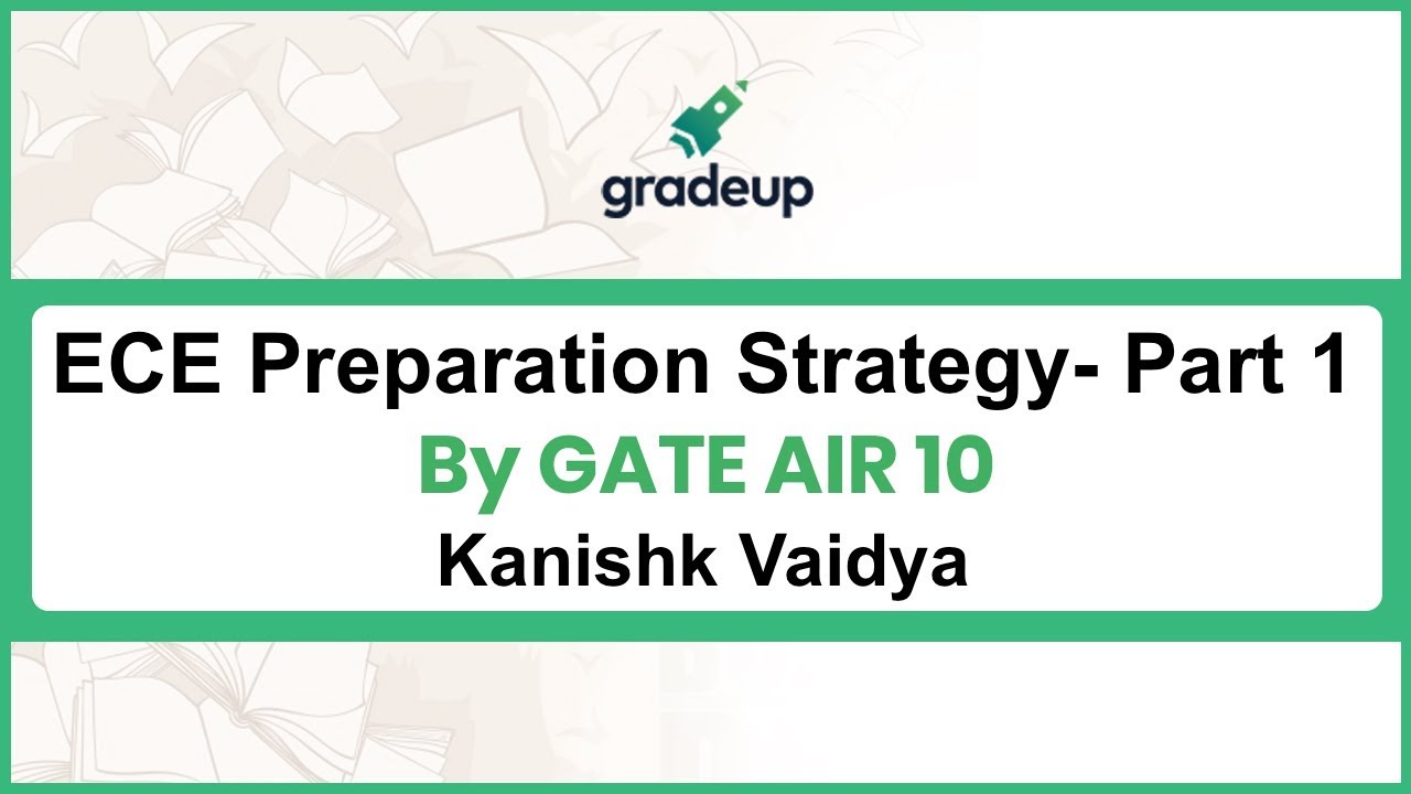 GATE ECE Topper Strategy- Part 1 | By AIR 10 Kanishk | Electronics ...