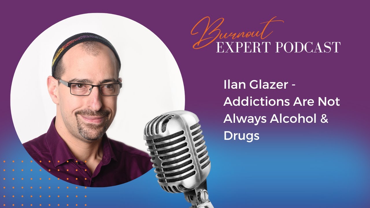 Ilan Glazer - Addictions are not only drugs and alcohol - YouTube