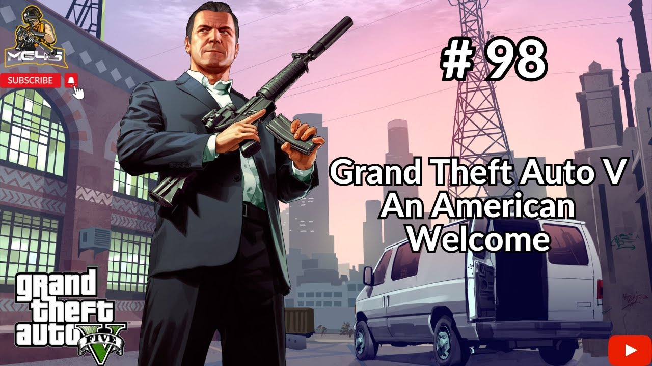 Grand Theft Auto V An American Welcome| GTA 5 #98 GAMEPLAY | GTA V #98 ...