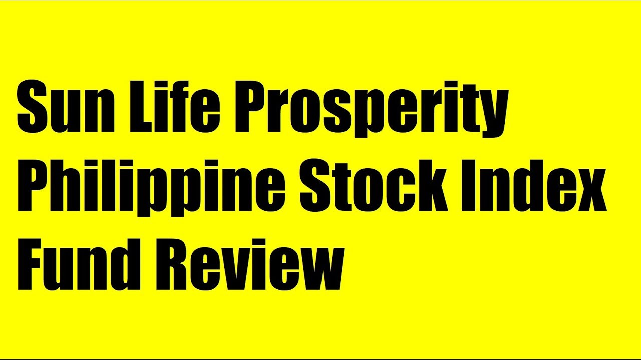 Sun Life Prosperity Philippine Stock Index Fund Review YouTube sun-life-prosperity-philippine-stock-index-fund-review-youtube