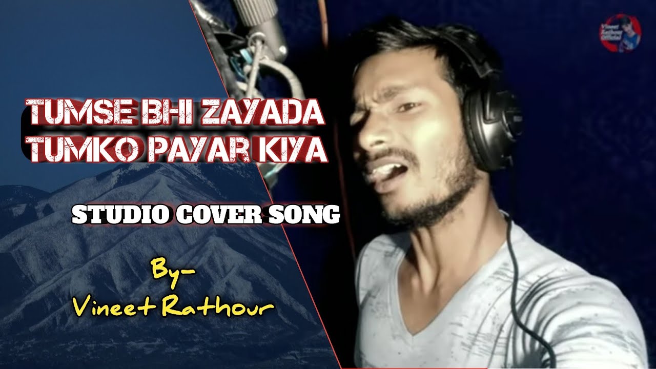 Tumse Bhi Zyada Tumse Pyar Kiya (Cover) By- Vineet Rathour - YouTube Music