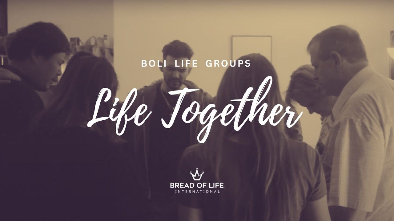 LIFE TOGETHER | Bread of Life International | Life Groups - YouTube