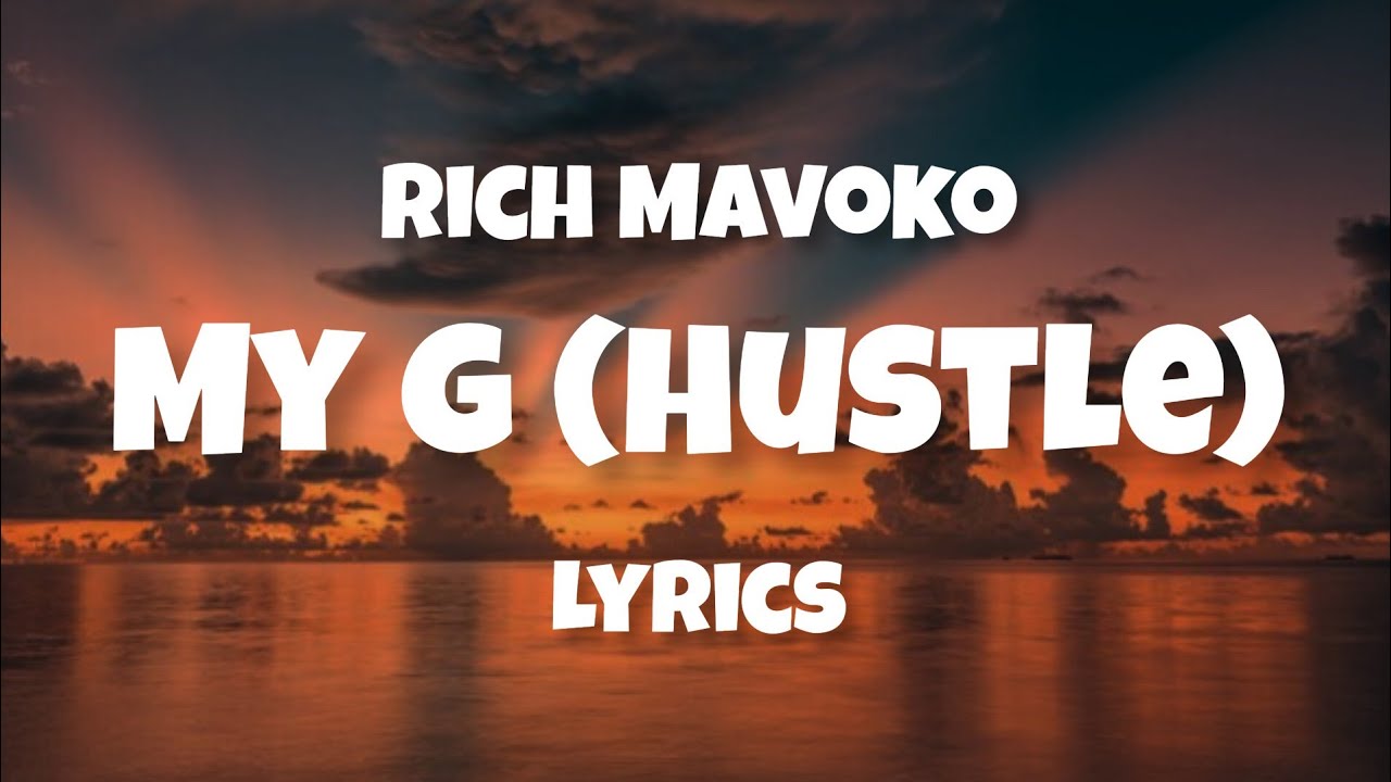 Rich Mavoko_ My G (Hustle) ♧ [lyrics] - YouTube
