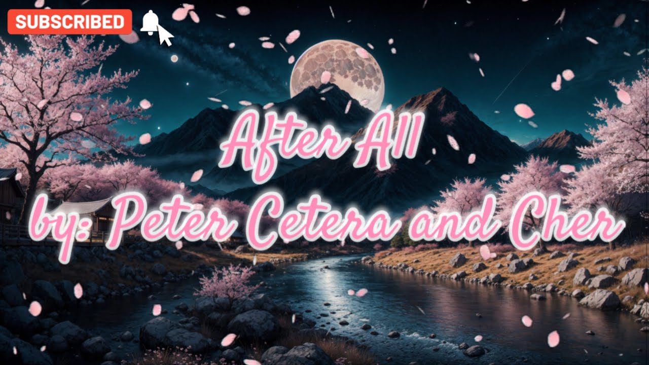 After All by: Peter Cetera ft. Cher Lyrics - YouTube
