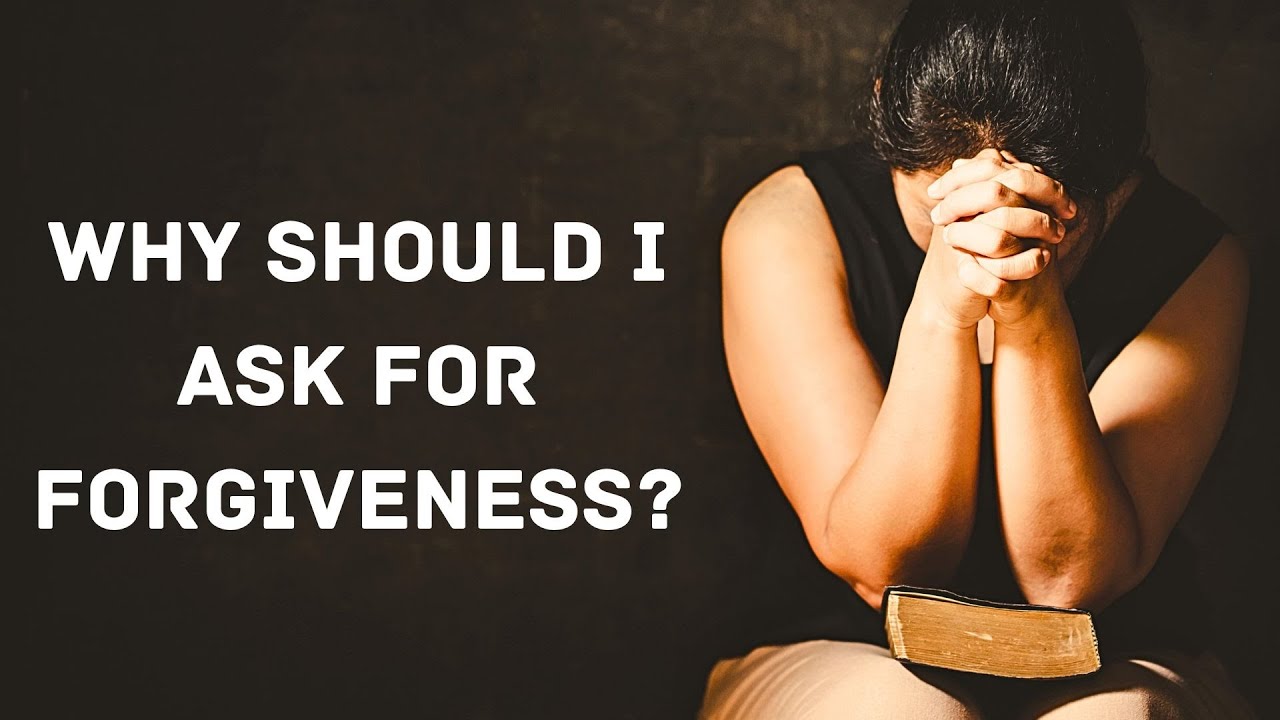 Why should I ask for forgiveness? - YouTube