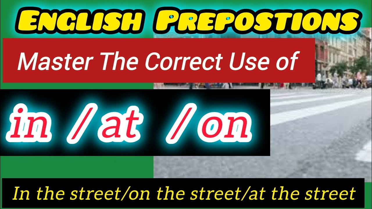 Mastering English Prepositions: In, On, and At the Street Explained ...