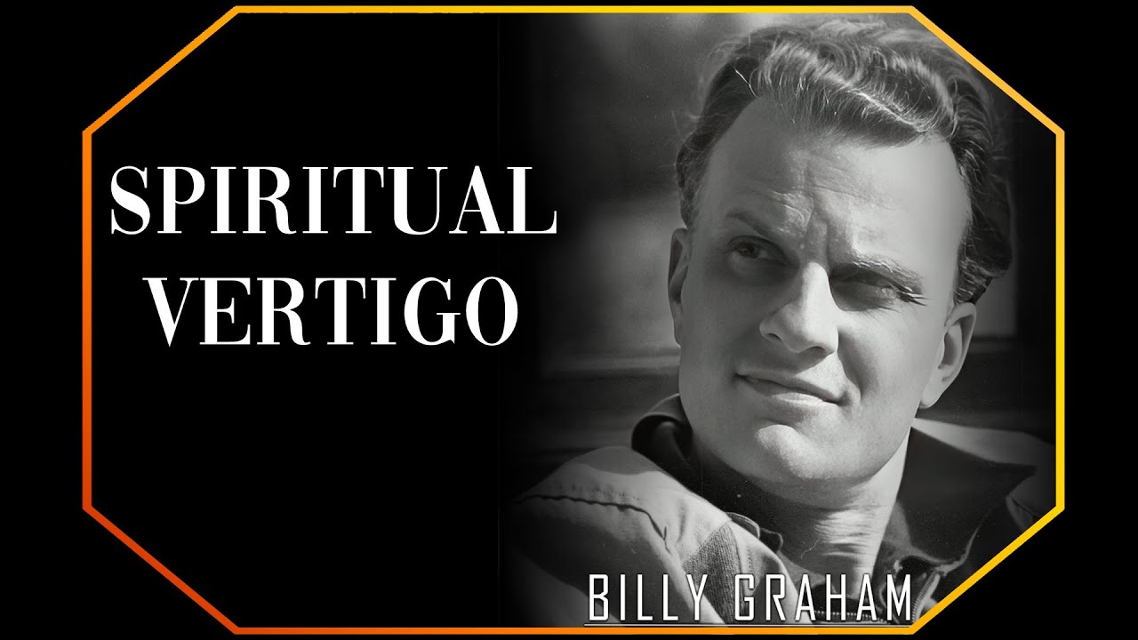 Spiritual Vertigo | #BillyGraham #God #Jesus #Christ - YouTube