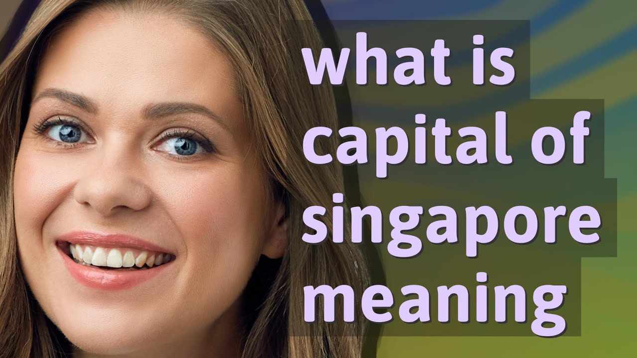 Capital of singapore | meaning of Capital of singapore - YouTube