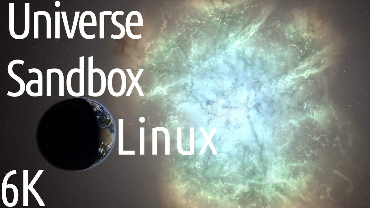 Universe Sandbox | LINUX | 6016x3384 (6K) | Up to 7.7GB VRAM | - YouTube