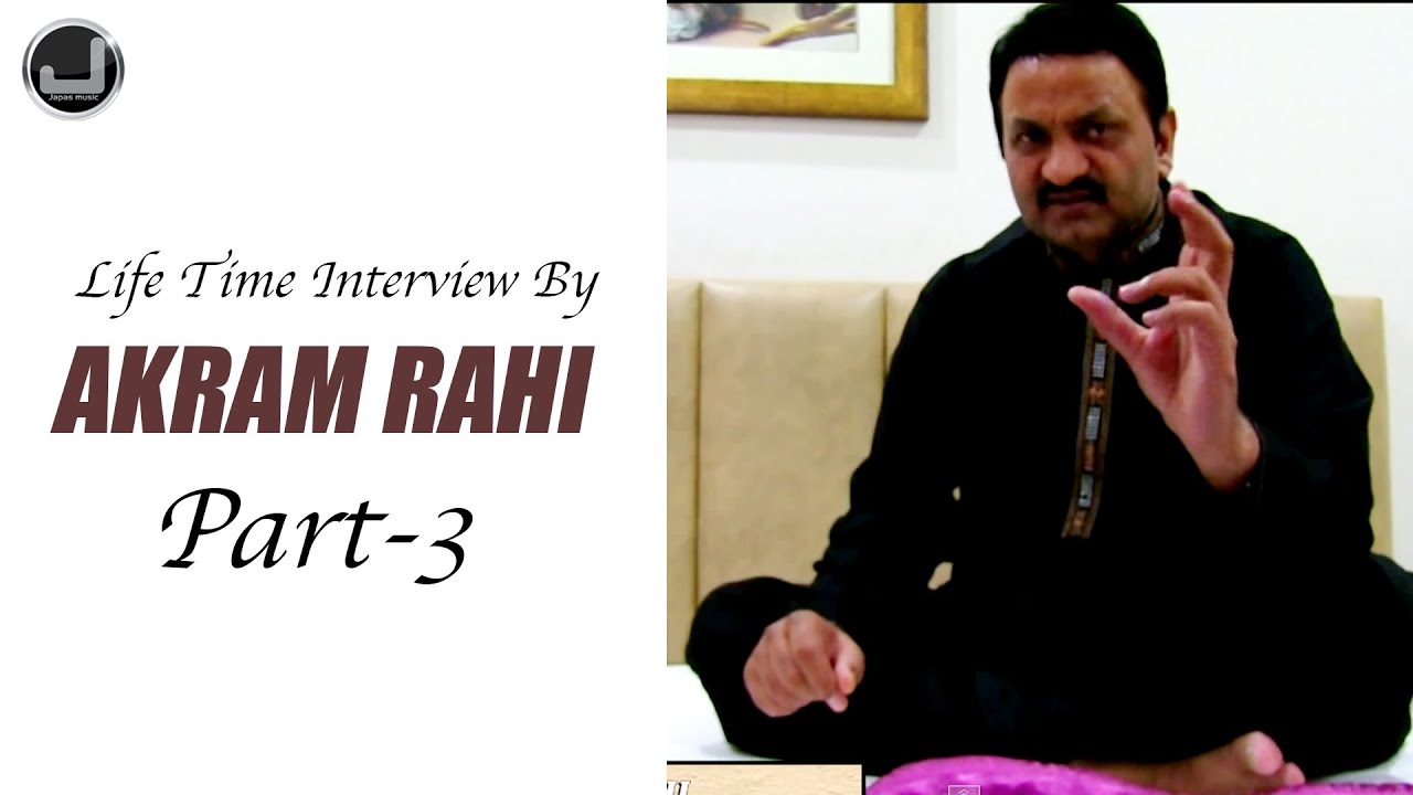 Life Time Interview By Akram Rahi | Part-3 | Japas Music - YouTube