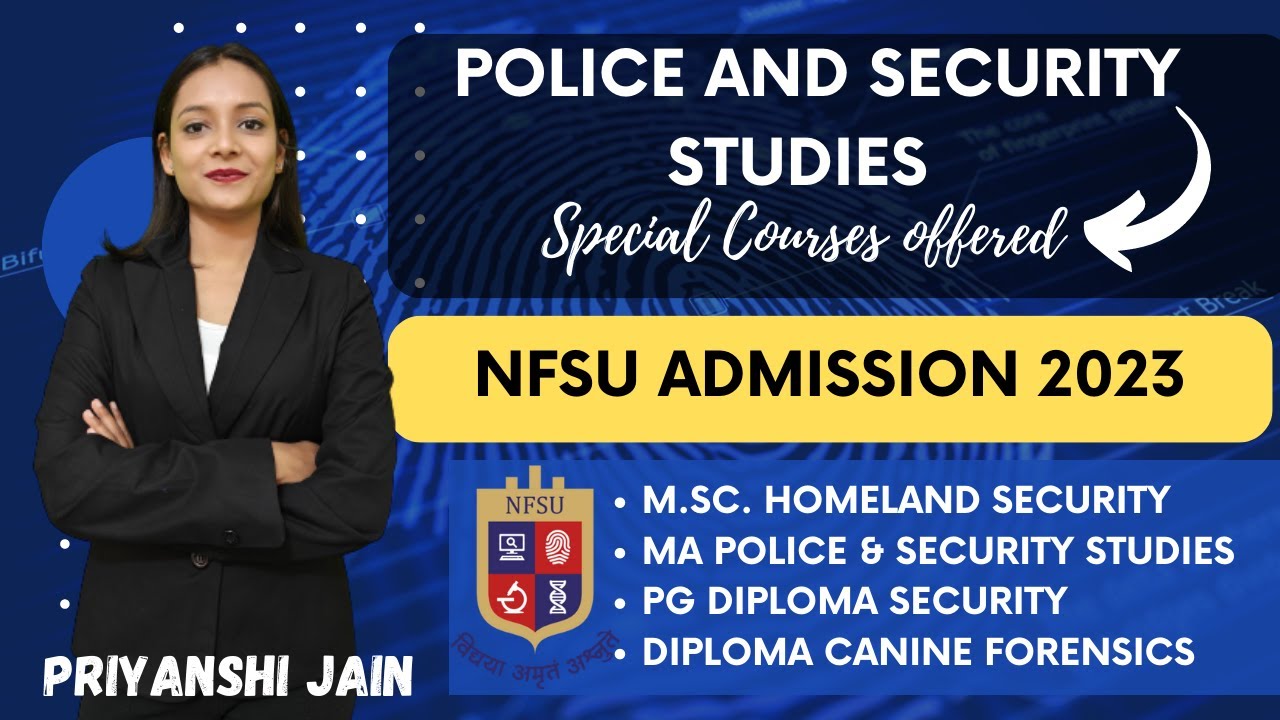 Police & Security Studies Courses Masters & Diploma | NFSU admission ...