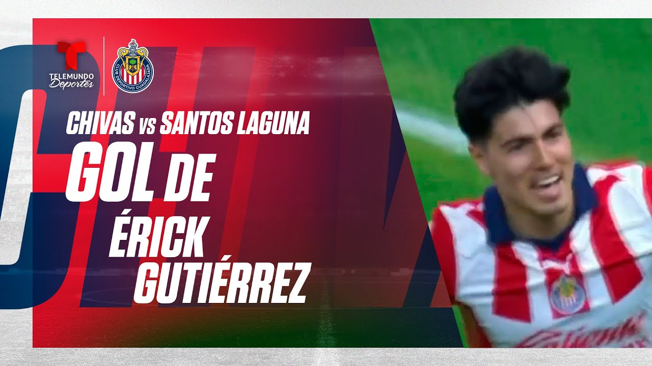 Goal Érick Gutiérrez - Guadalajara vs Santos Laguna 1-1 | Telemundo ...