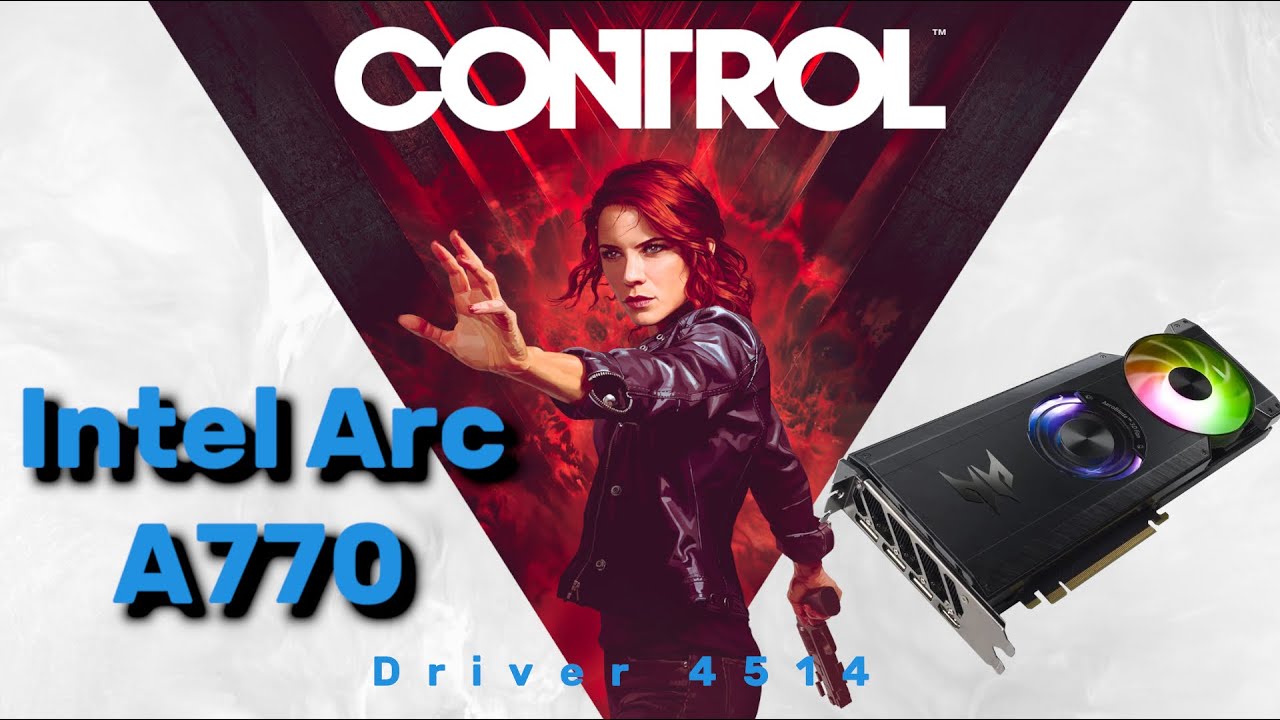 Intel Arc A770 - Control (driver 4514) (It's Good) - YouTube