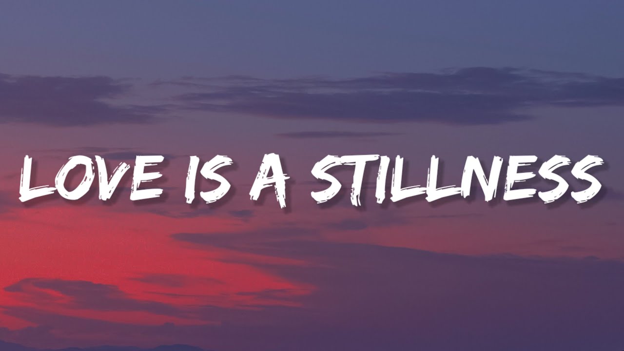 Sam Smith - Love Is A Stillness (Lyrics) - YouTube
