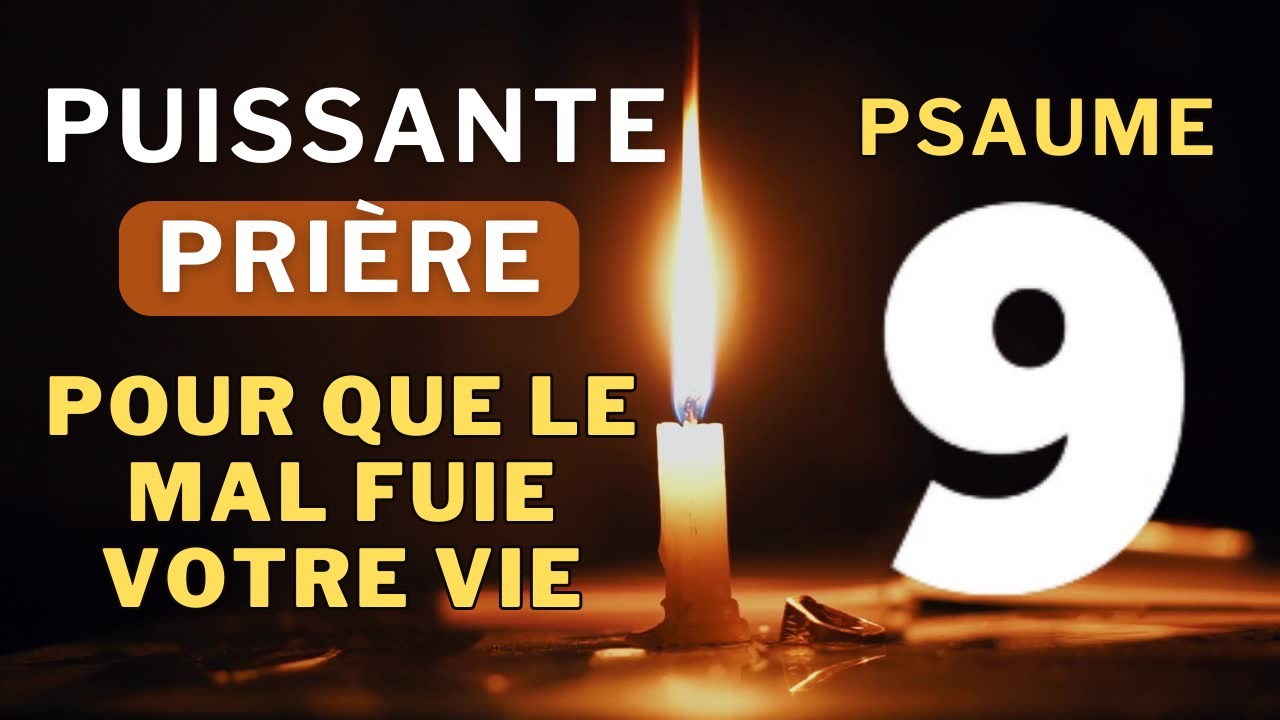 PSAUME 9 - PRIÈRE FORTE POUR QUE LE MAL S'ÉLOIGNE DE VOTRE VIE ! - YouTube