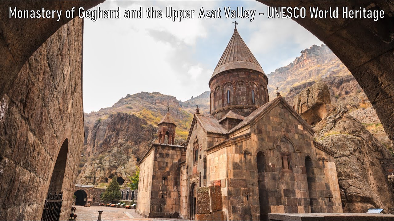 Monastery of Geghard and the Upper Azat Valley - UNESCO World Heritage ...