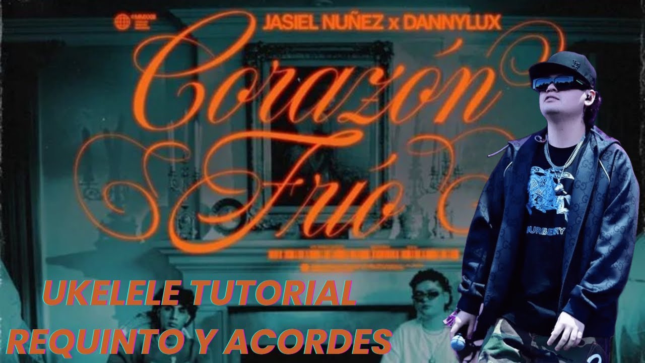 Cómo tocar Corazón Frío Jasiel Nuñez, DannyLux en ukelele | requinto y ...
