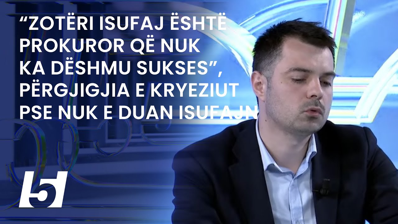 “Zotëri Isufaj është prokuror që nuk ka dëshmu sukses”, përgjigjia e ...