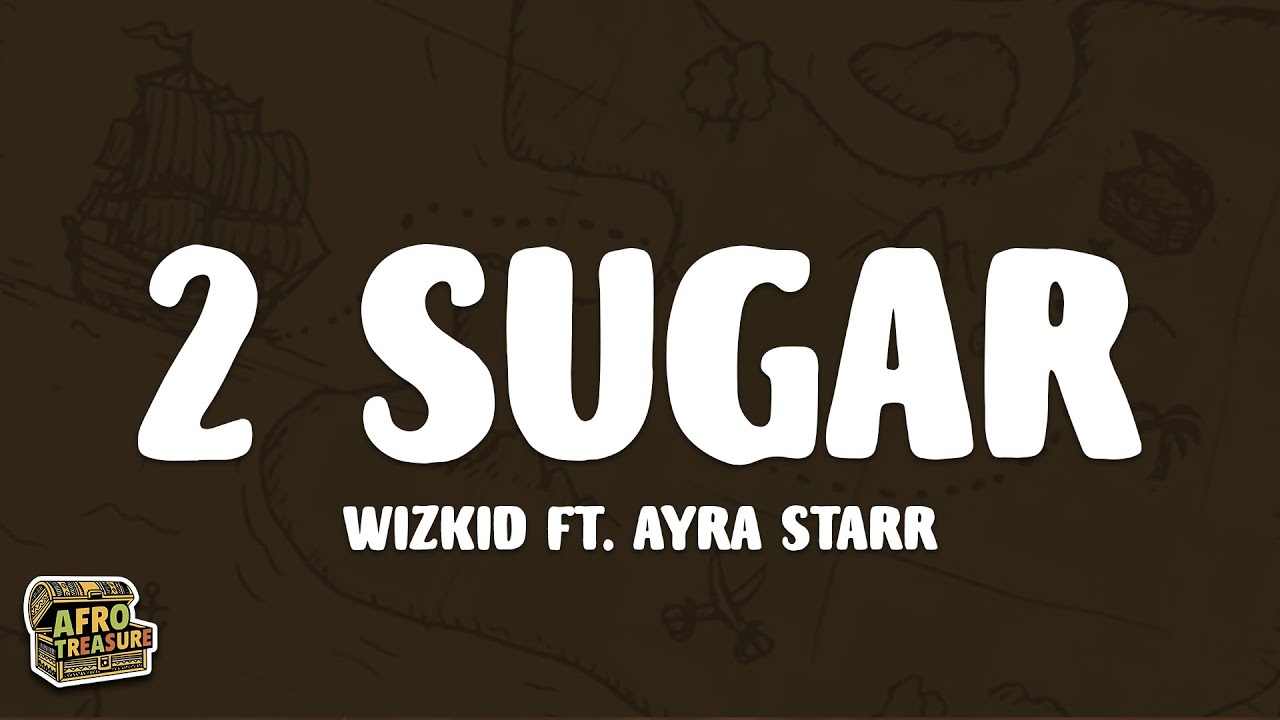 Wizkid - 2 Sugar (Lyrics) ft. Ayra Starr - YouTube
