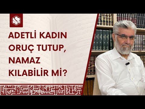 Adetli Kadın Oruç Tutup, Namaz Kılabilir mi? | Prof. Dr. Abdulaziz Bayındır
