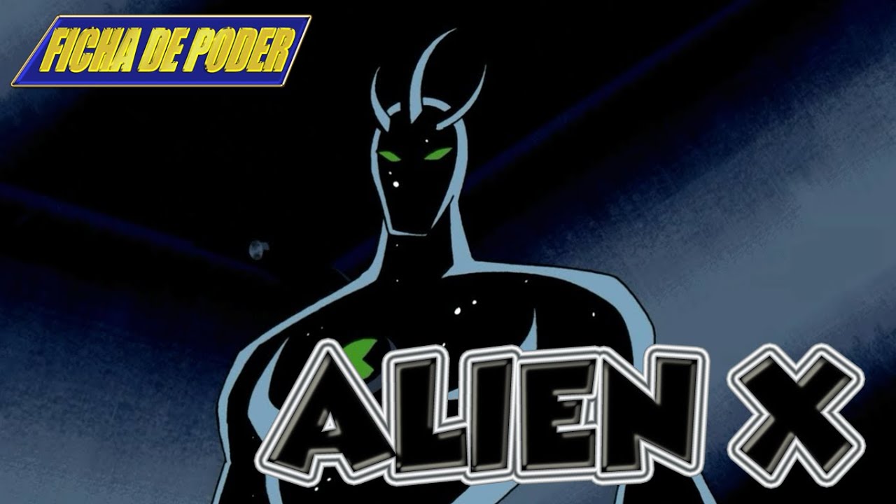 Ficha de poder: Alien X - YouTube