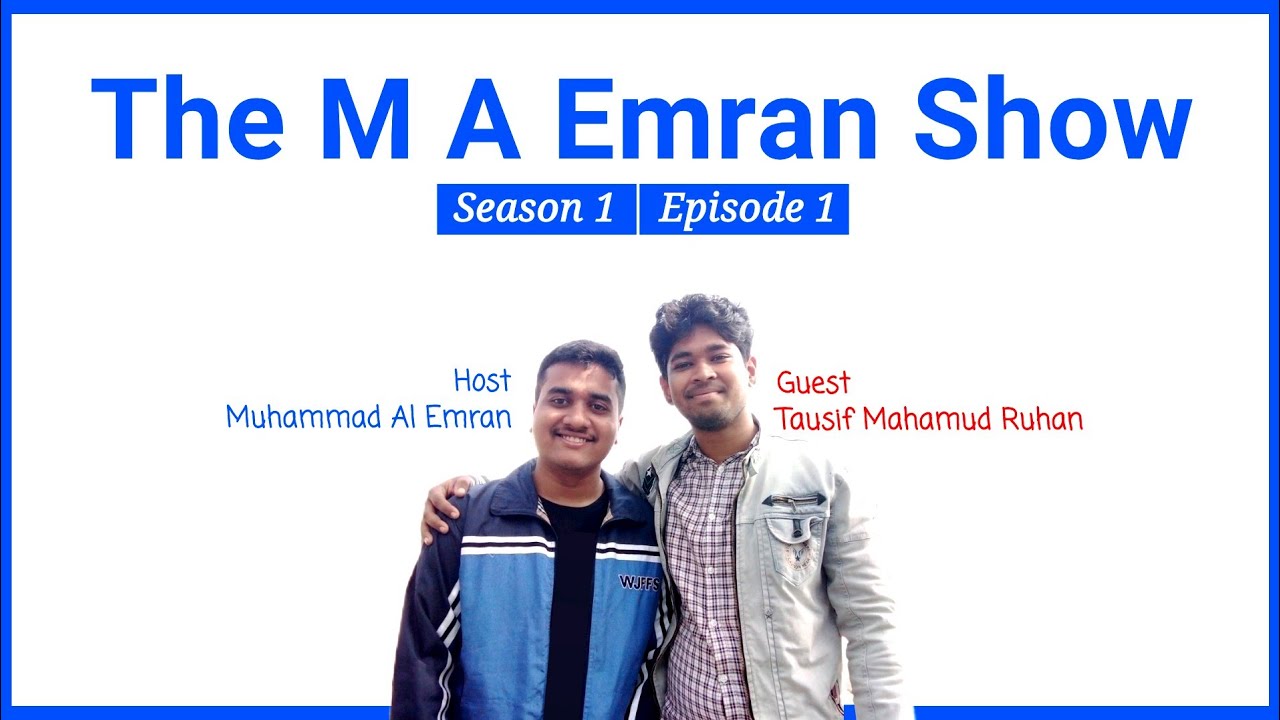 The M A Emran Show | Season 1 | EPISODE 1 | Muhammad Al Emran | Tausif ...