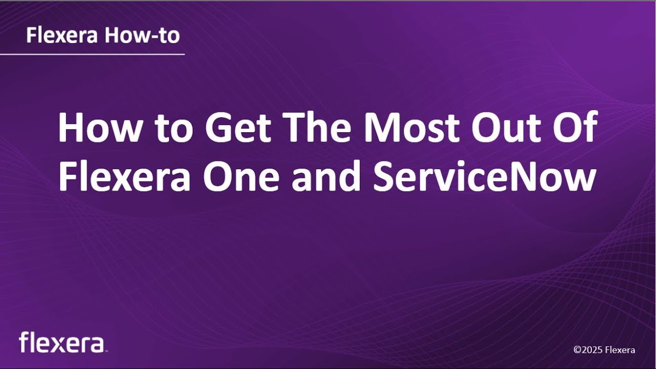 How to Get The Most Out Of Flexera One and ServiceNow - YouTube