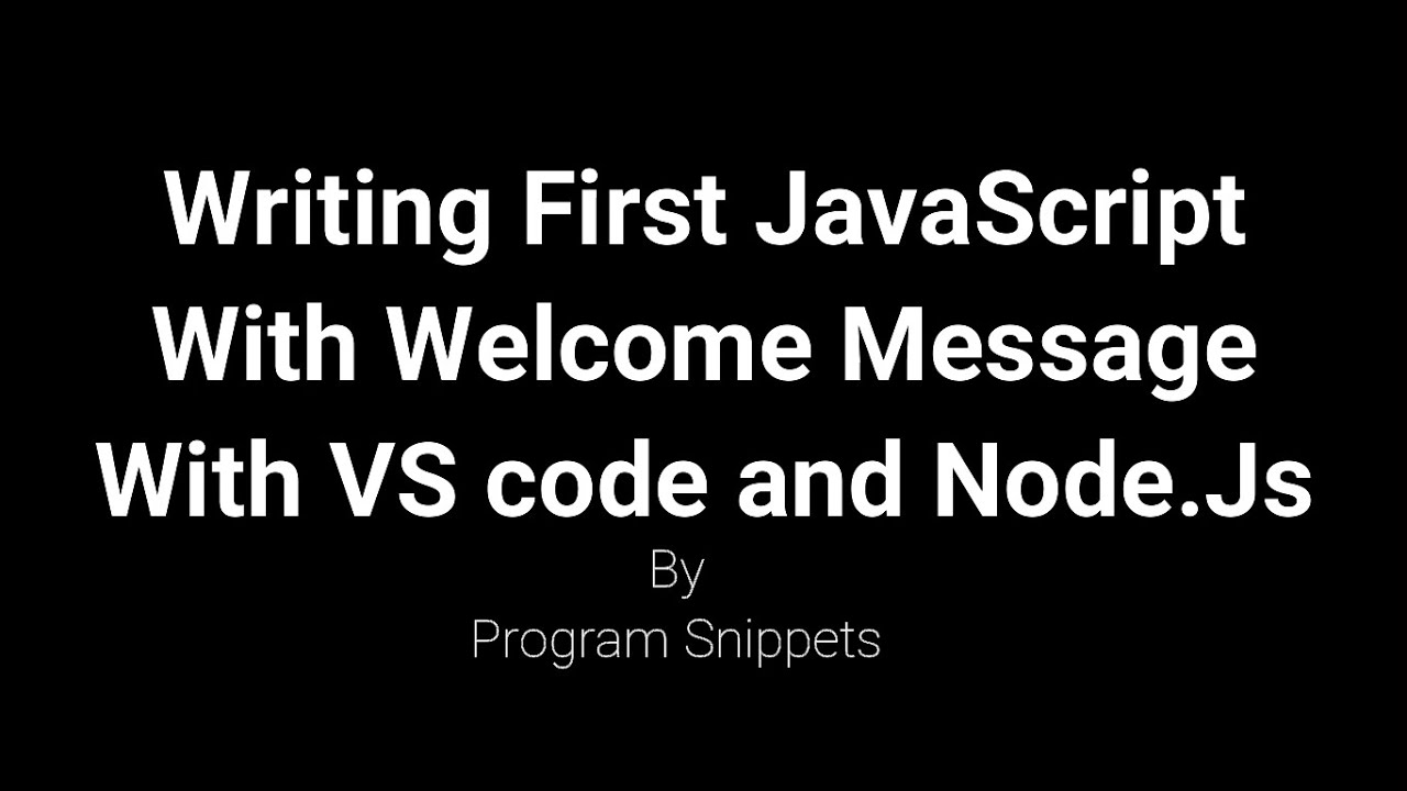 Program To Print First Javascript With Vs Code And Nodejs Youtube 5506