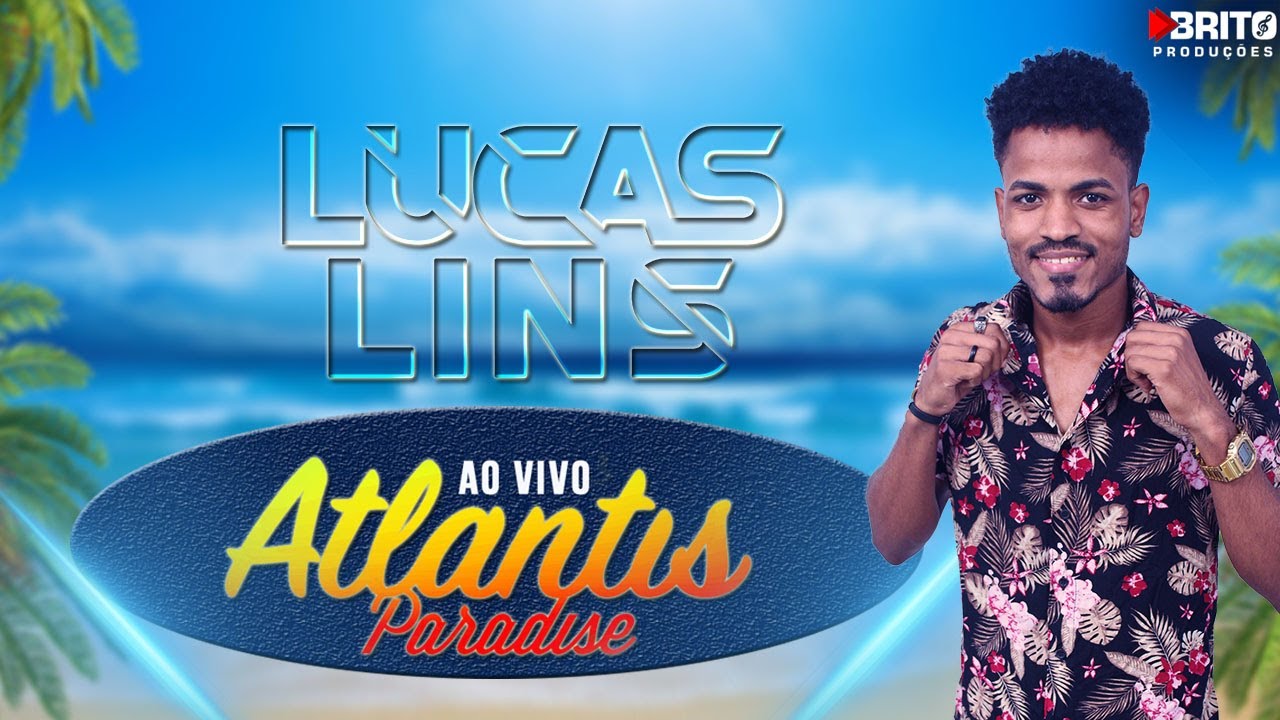 LUCAS LINS / AO VIVO NO ATLANTIS PARADISE - YouTube