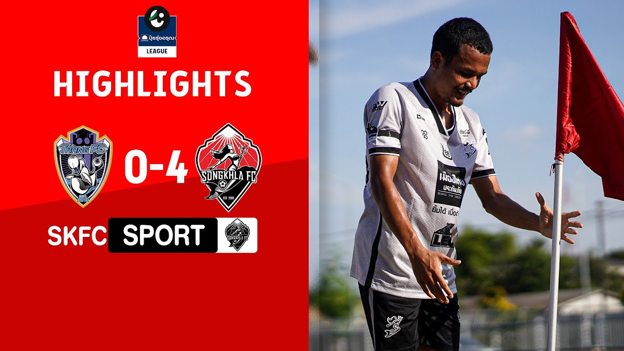 Trang FC 0-4 Songkhla Fc | EXTENDED Highlights | PUI RUNGARUN LEAGUE ...