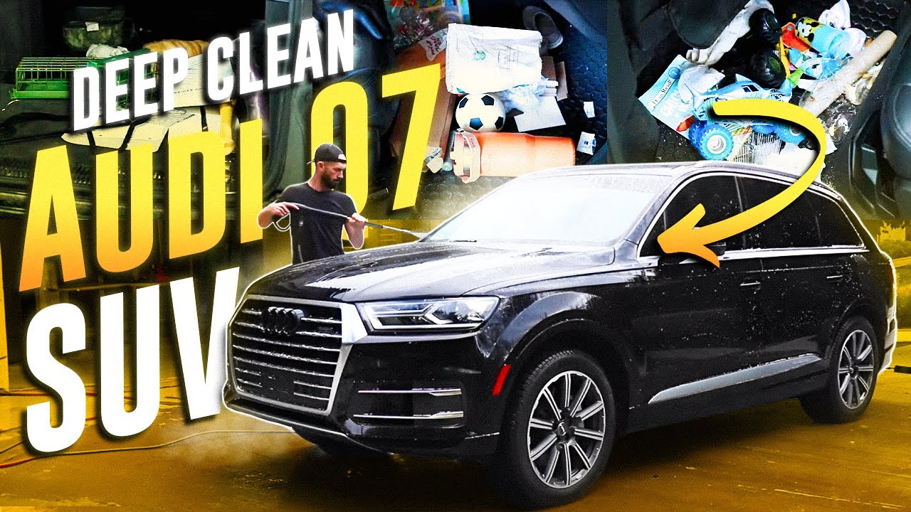 Deep Cleaning A Trashed Audi Q7 SUV - YouTube