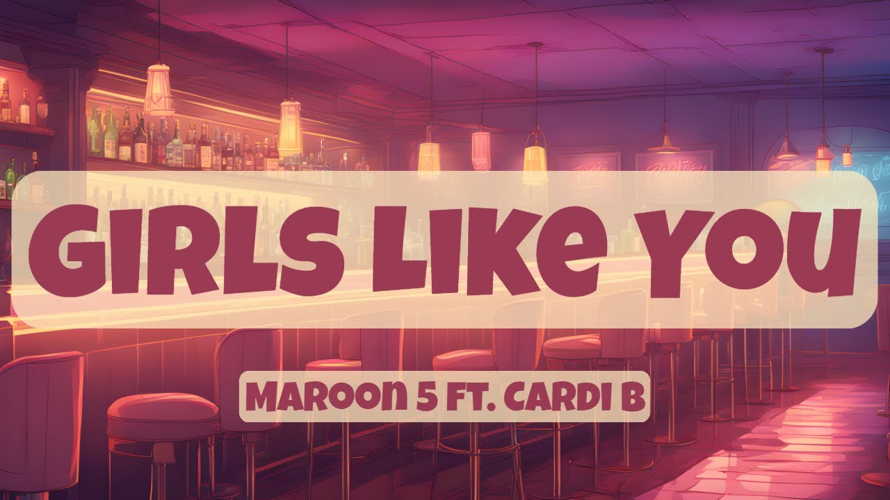 Girls Like You (Lyrics) - Maroon 5 ft. Cardi B - YouTube