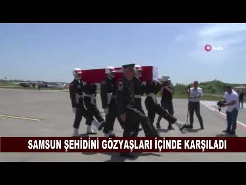Samsun Şehidini Gözyaşları İçinde Karşıladı