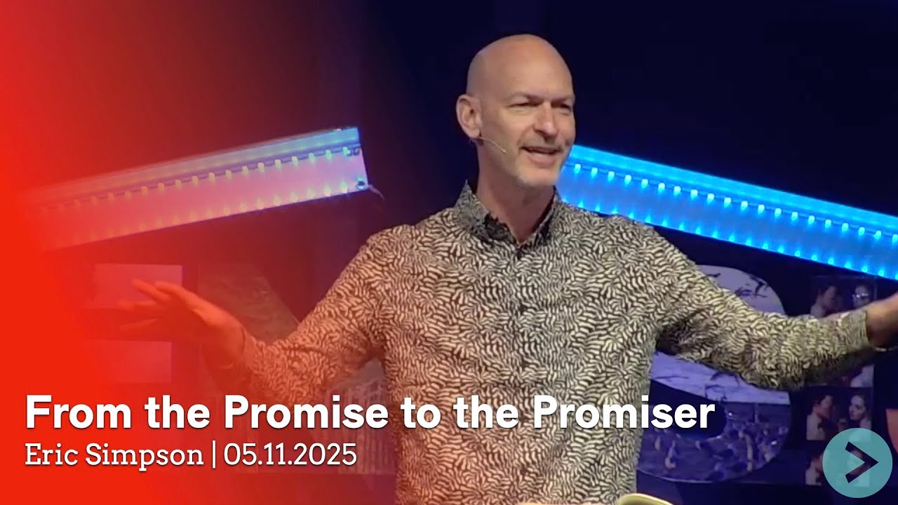 05-11-25 | From the Promise to the Promiser | Eric Simpson - YouTube