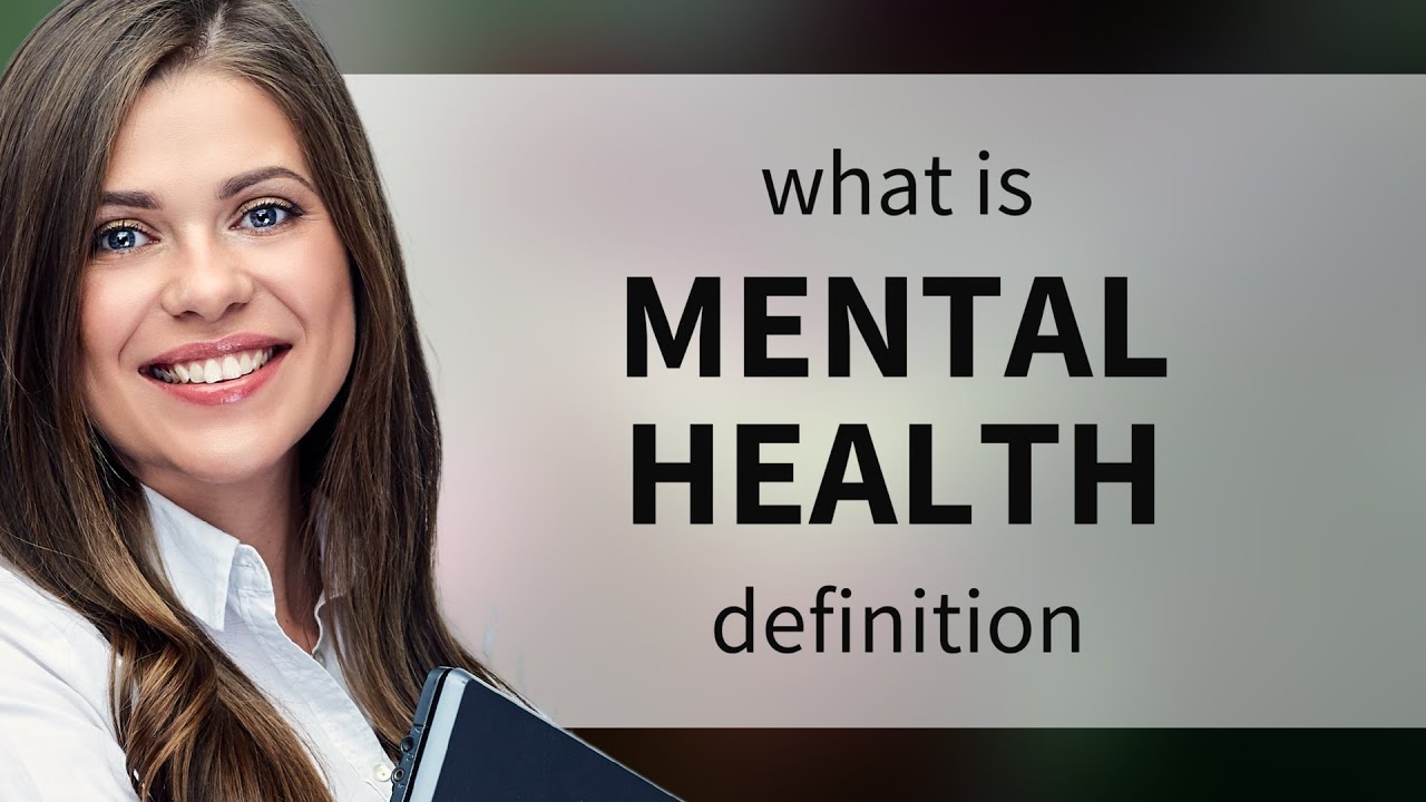 Mental health — definition of MENTAL HEALTH - YouTube