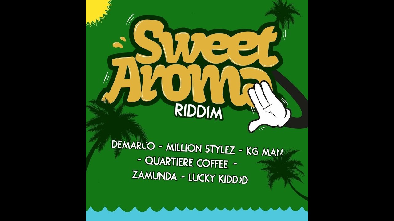 Sweet Aroma Riddim Mix (2024) Zamund, Kg Man, Demarco, Million Stylez ...