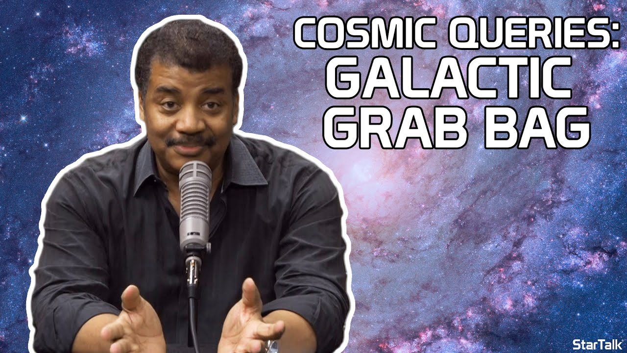 StarTalk Podcast: Cosmic Queries: Galactic Grab Bag, with Neil deGrasse ...