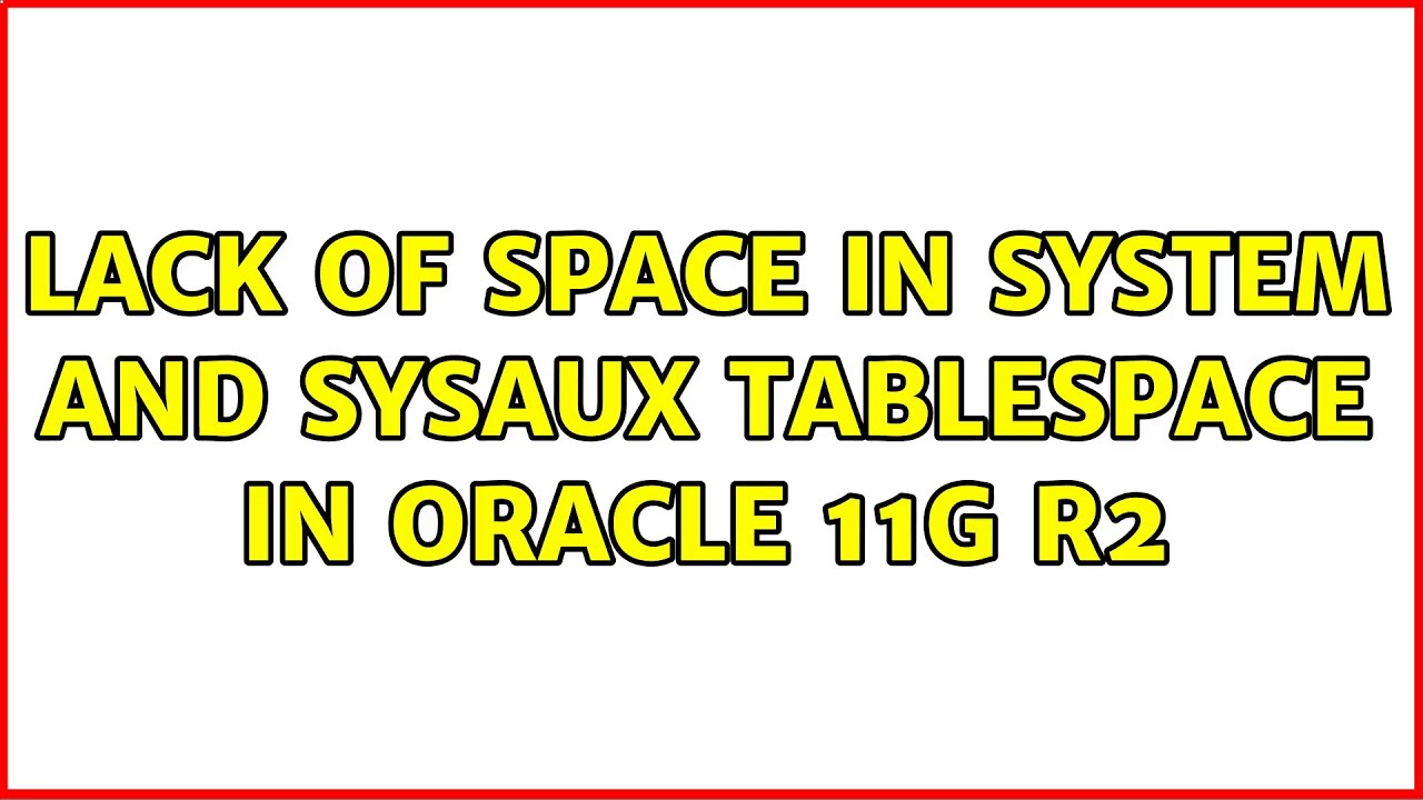 Lack Of Space In SYSTEM And SYSAUX Tablespace In Oracle 11g R2 6 lack-of-space-in-system-and-sysaux-tablespace-in-oracle-11g-r2-6