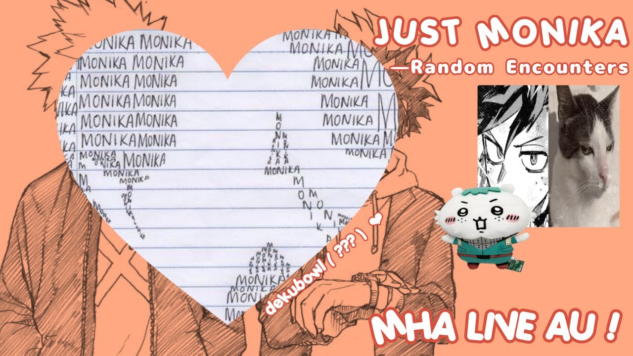 ( 🎥 ) Just Monika — Random Encounters ft. dekubowl ( ??? ) | mha texts ...